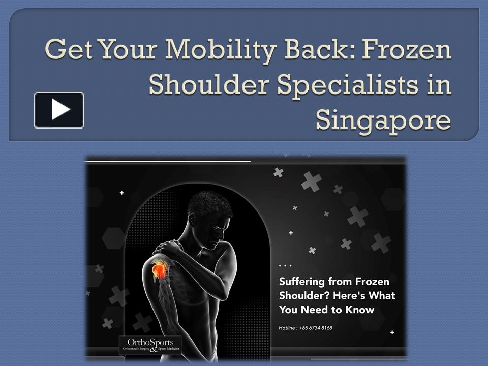 PPT – Get Your Mobility Back: Frozen Shoulder Specialists in Singapore ...