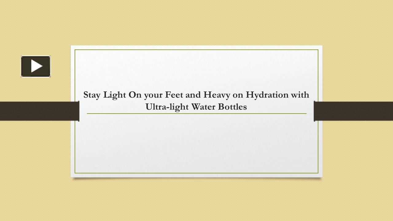 PPT – Stay Light On your Feet and Heavy on Hydration with Ultra-light ...