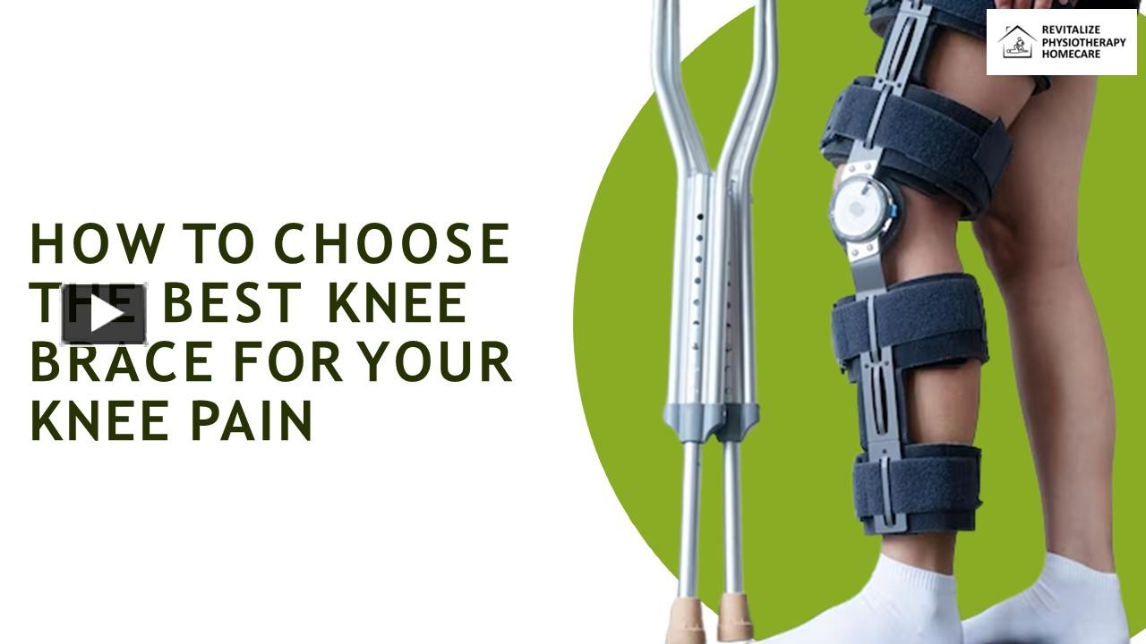 PPT – How to Choose the Best Knee Brace for Your Knee Pain PowerPoint ...