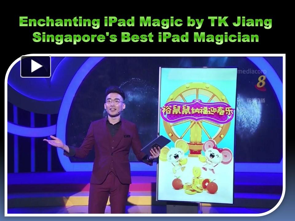 PPT – Enchanting iPad Magic by TK Jiang - Singapore's Best iPad ...