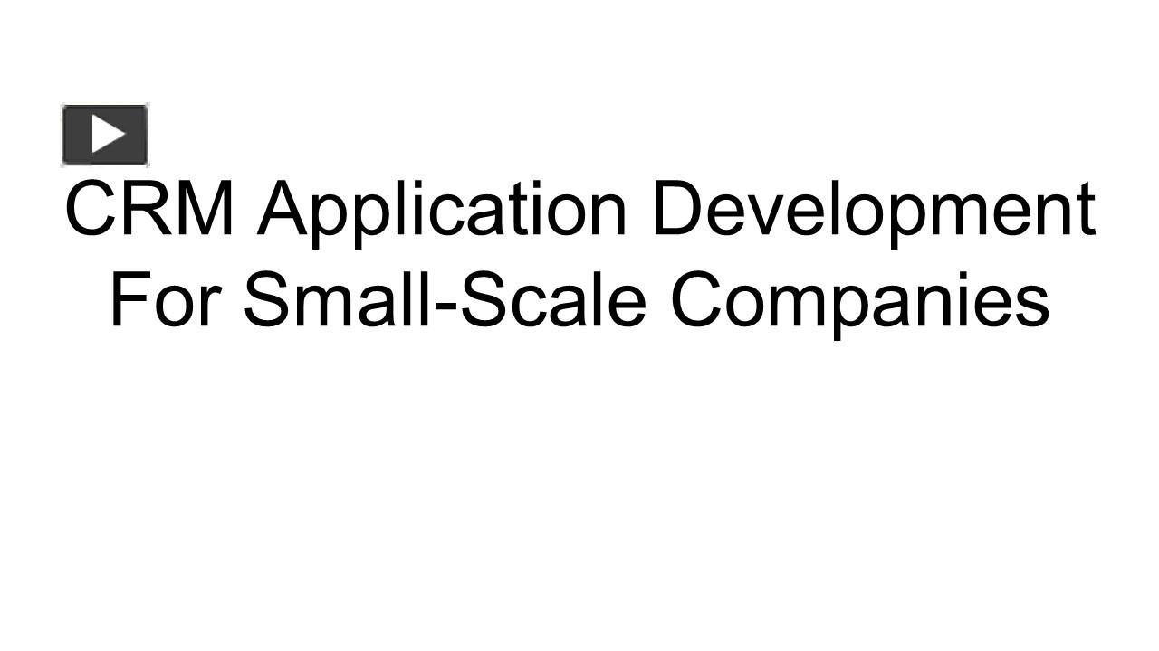 CRM Application Development For Small-Scale Companies (1) presentation ...