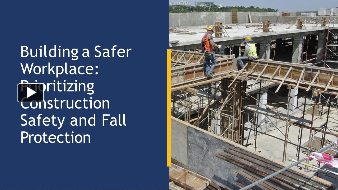 Building a Safer Workplace: Prioritizing Construction Safety and Fall ...