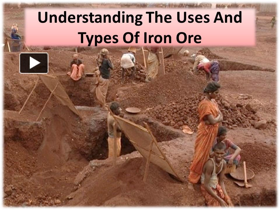 Describe the different types of Iron Ore presentation | free to download