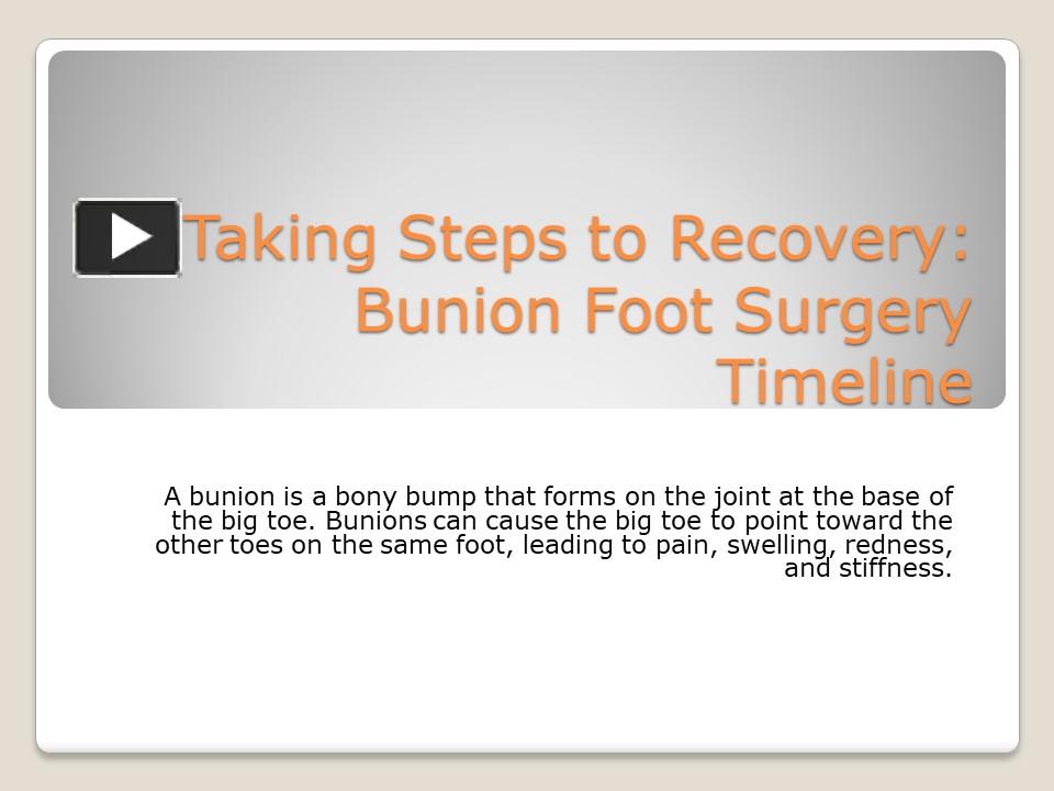 Taking Steps to Recovery: Bunion Foot Surgery Timeline presentation ...