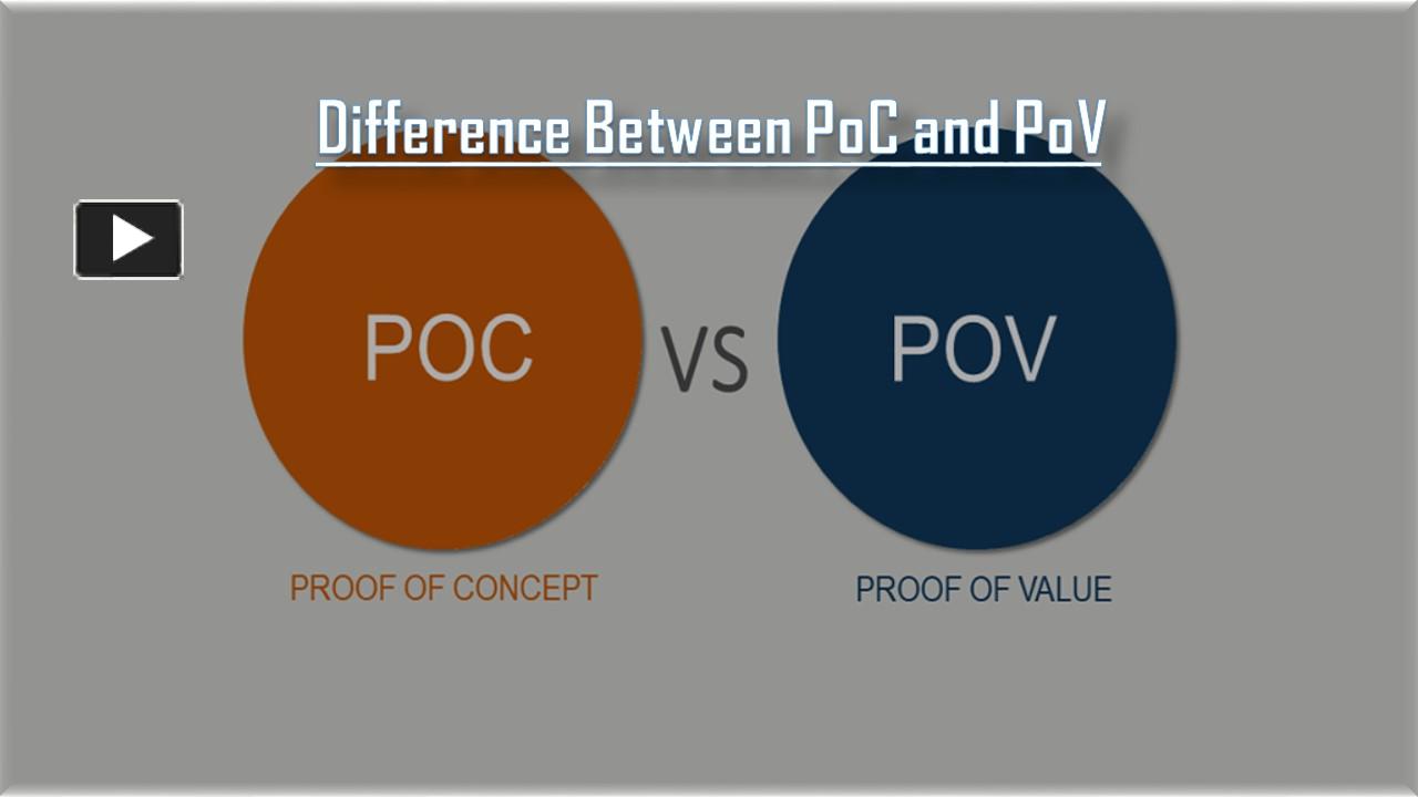 PPT – Difference Between PoC and PoV: How to Choose the Right One for ...
