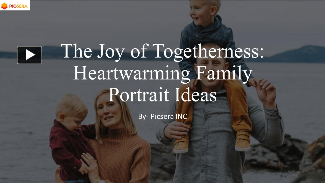 PPT – The Joy of Togetherness Heartwarming Family Portrait Ideas (1 ...