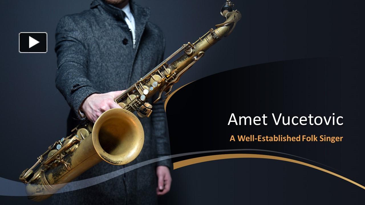 Amet Vucetovic - A Well-Established Folk Singer presentation | free to ...