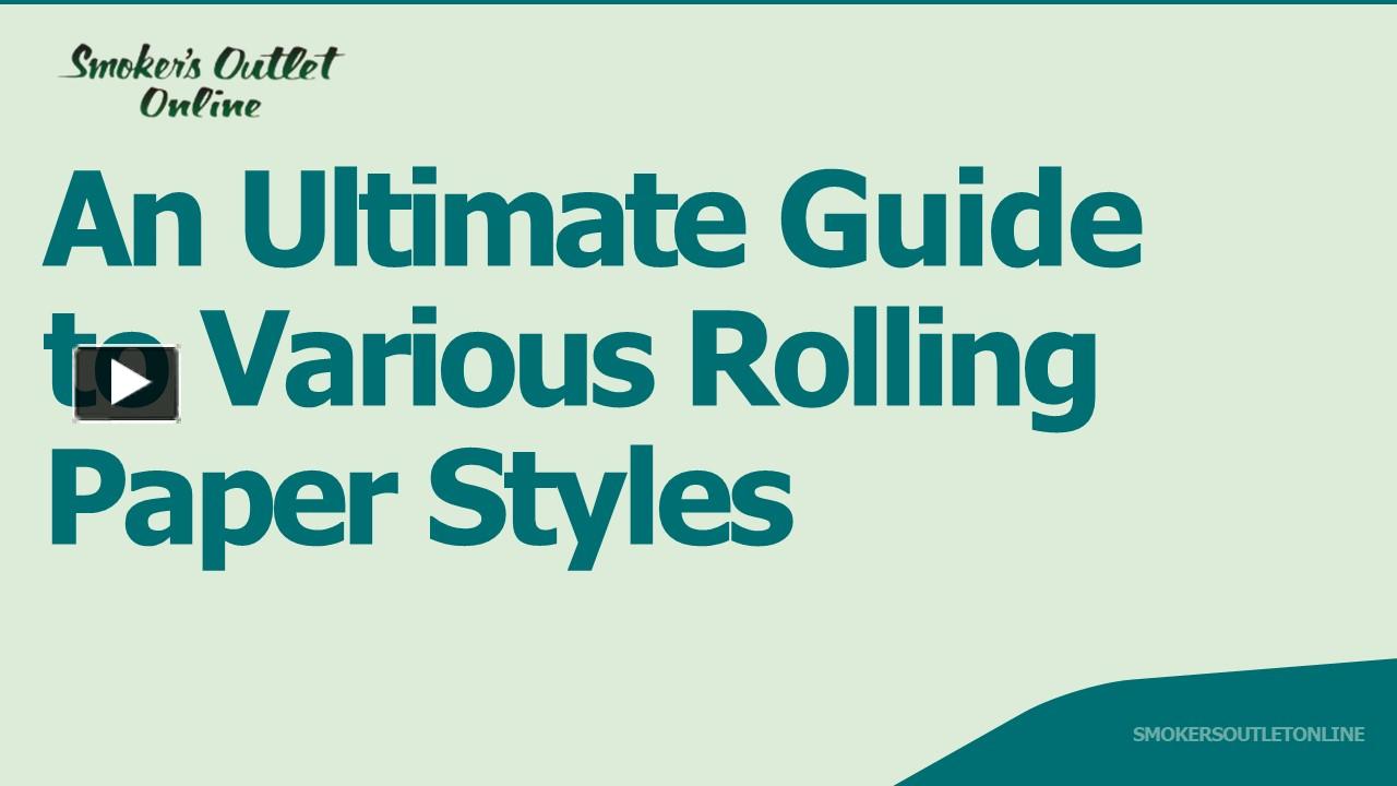 PPT – An Ultimate Guide to Various Rolling Paper Styles PowerPoint ...
