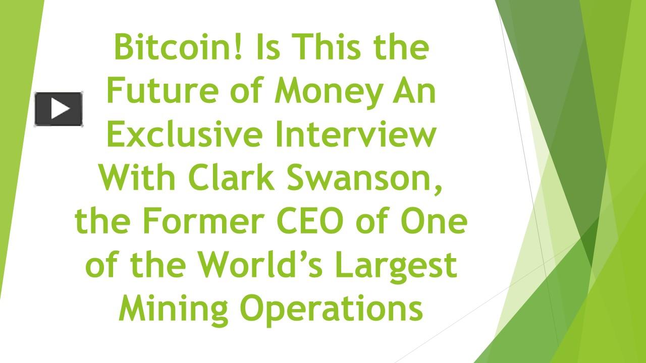 Bitcoin! Is This the Future of Money? An Exclusive Interview With Clark ...