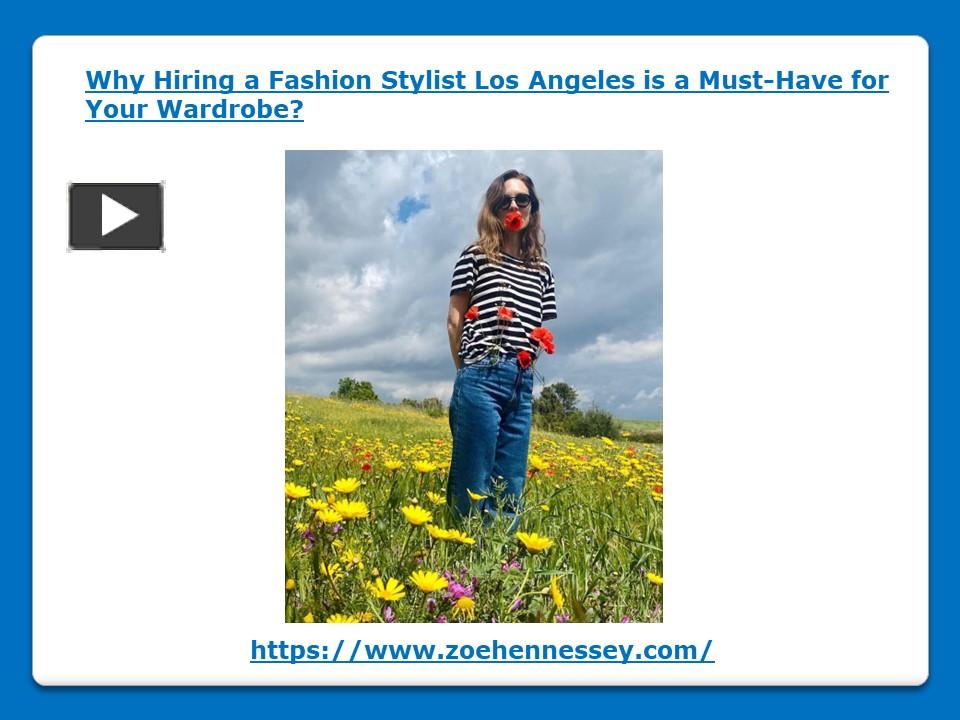 Why Hiring a Fashion Stylist Los Angeles is a Must-Have for Your ...