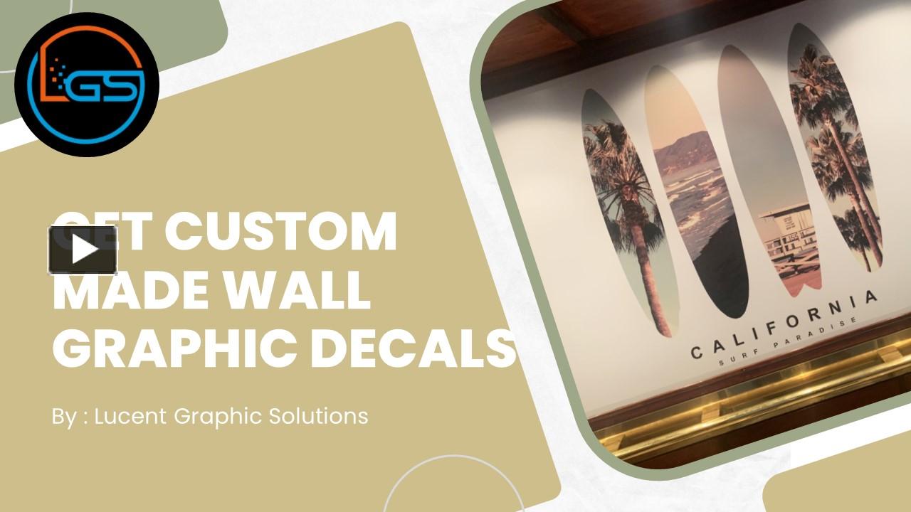 PPT – Get Custom Made Wall Graphic Decals - Lucent Graphic Solutions ...