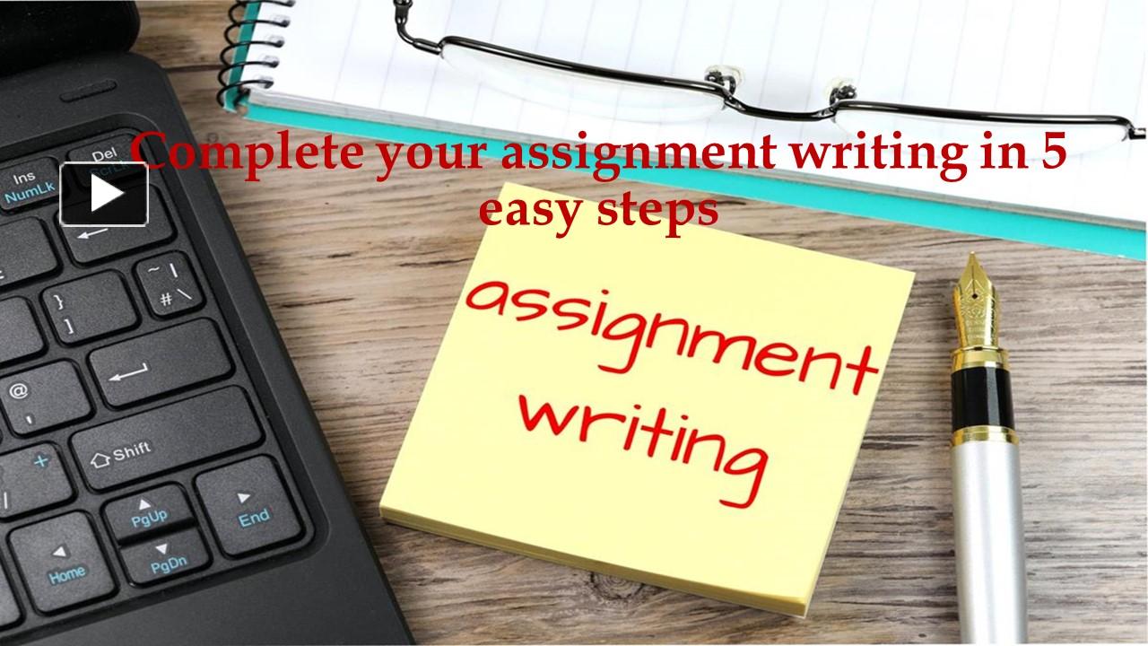 PPT – complete your assignment writing in 5 easy steps PowerPoint ...