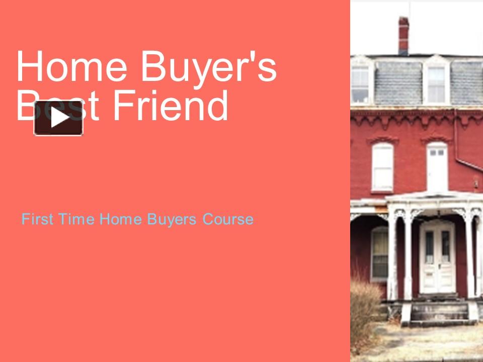 PPT – Get First Time Home Buyers Course PowerPoint presentation | free ...