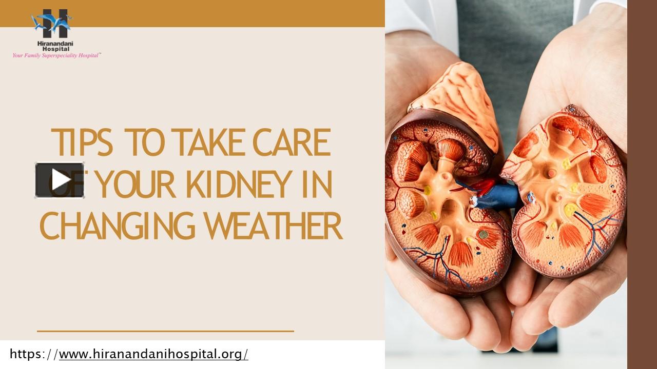 TIPS TO TAKE CARE OF YOUR KIDNEY IN CHANGING WEATHER presentation ...