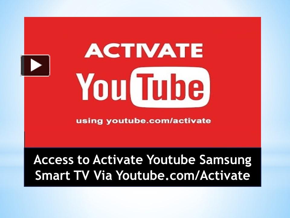 PPT – Activate Youtube.com/activate on Samsung Smart TV PowerPoint ...