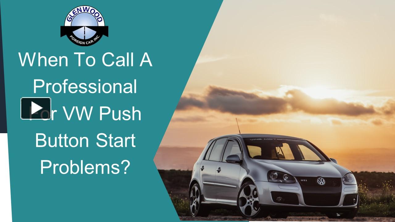 When To Call A Professional For VW Push Button Start Problems ...
