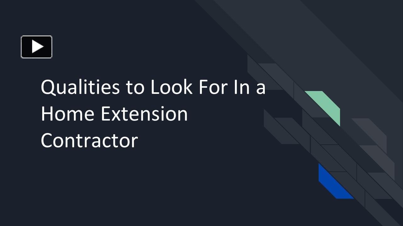 PPT – Qualities to Look For In a Home Extension Contractor (1 ...