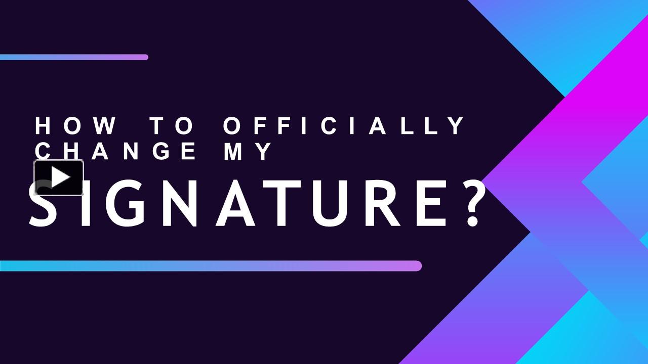 How To Officially Change my Signature? (1) presentation | free to download