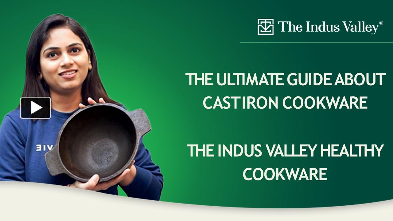 THE ULTIMATE GUIDE ABOUT CAST IRON COOKWARE: THE INDUS VALLEY HEALTHY ...