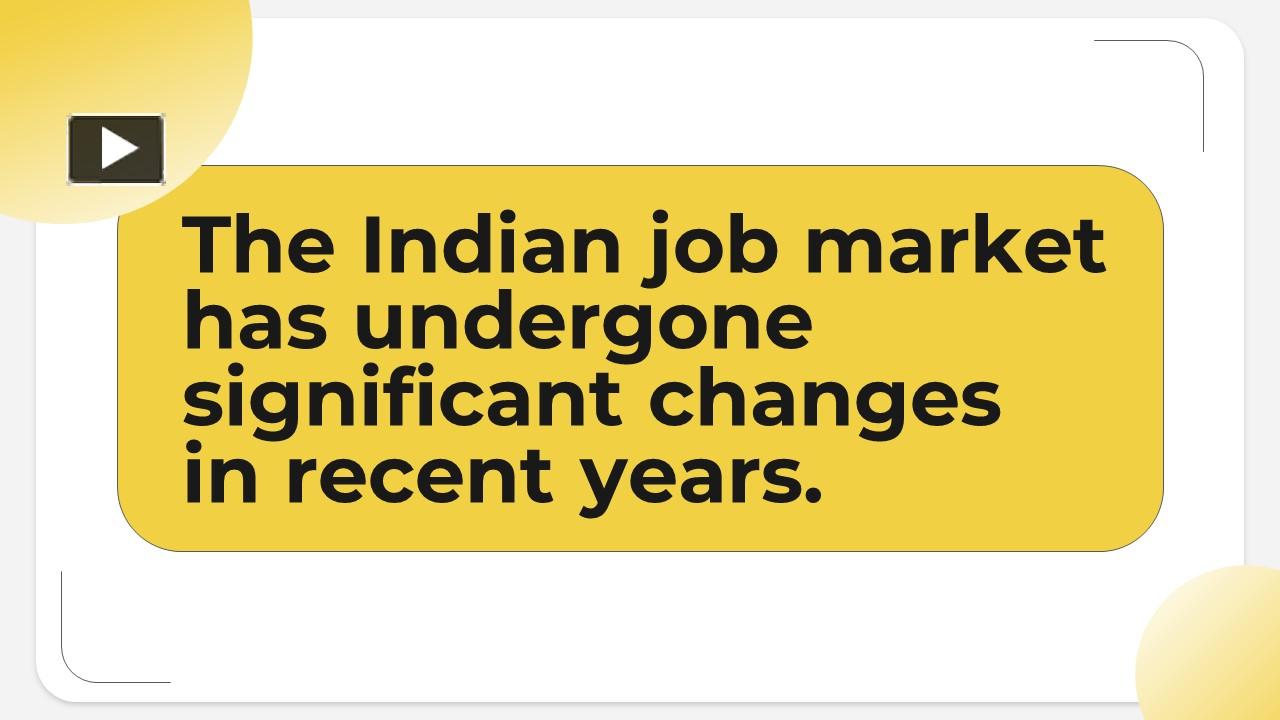 PPT – The Indian job market has undergone significant changes in recent ...