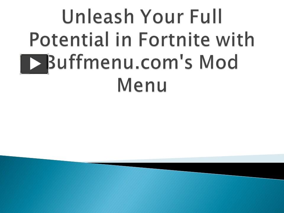 PPT – Unleash Your Full Potential in Fortnite with Buffmenu.com's Mod ...