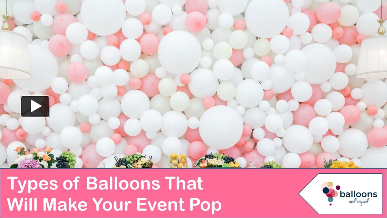 PPT – Different Kinds of Balloons to Elevate Your Event PowerPoint ...