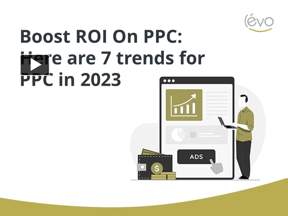 Boost ROI On PPC: Here are 7 trends for PPC in 2023 presentation | free ...