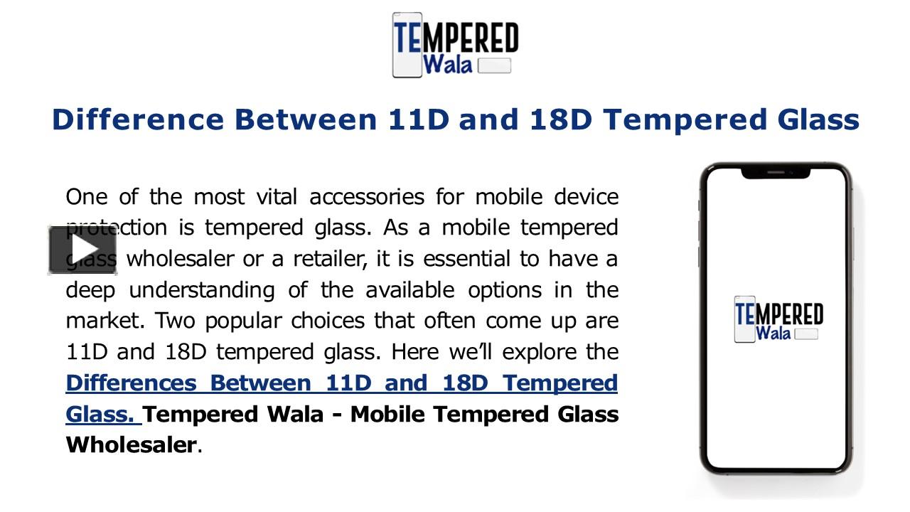Difference Between 11d and 18d Tempered Glass presentation | free to ...