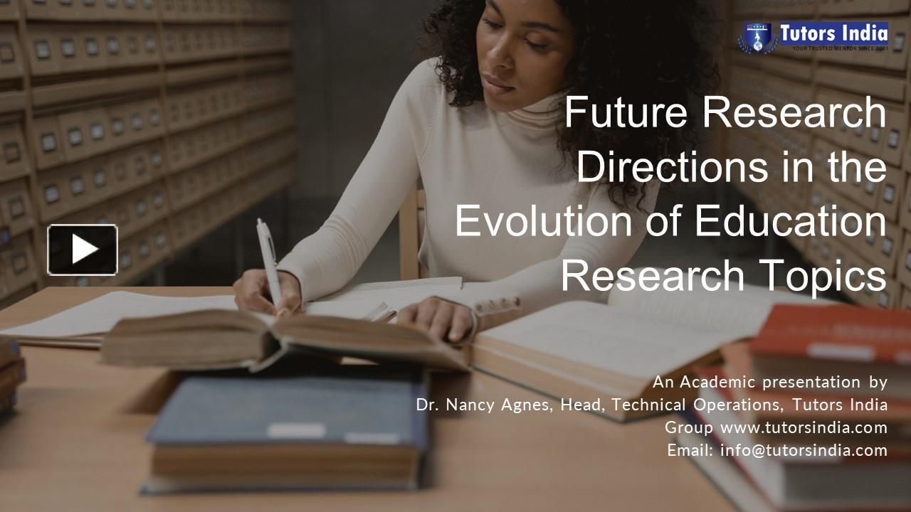 PPT – Future Research Directions in the Evolution of Education Research ...
