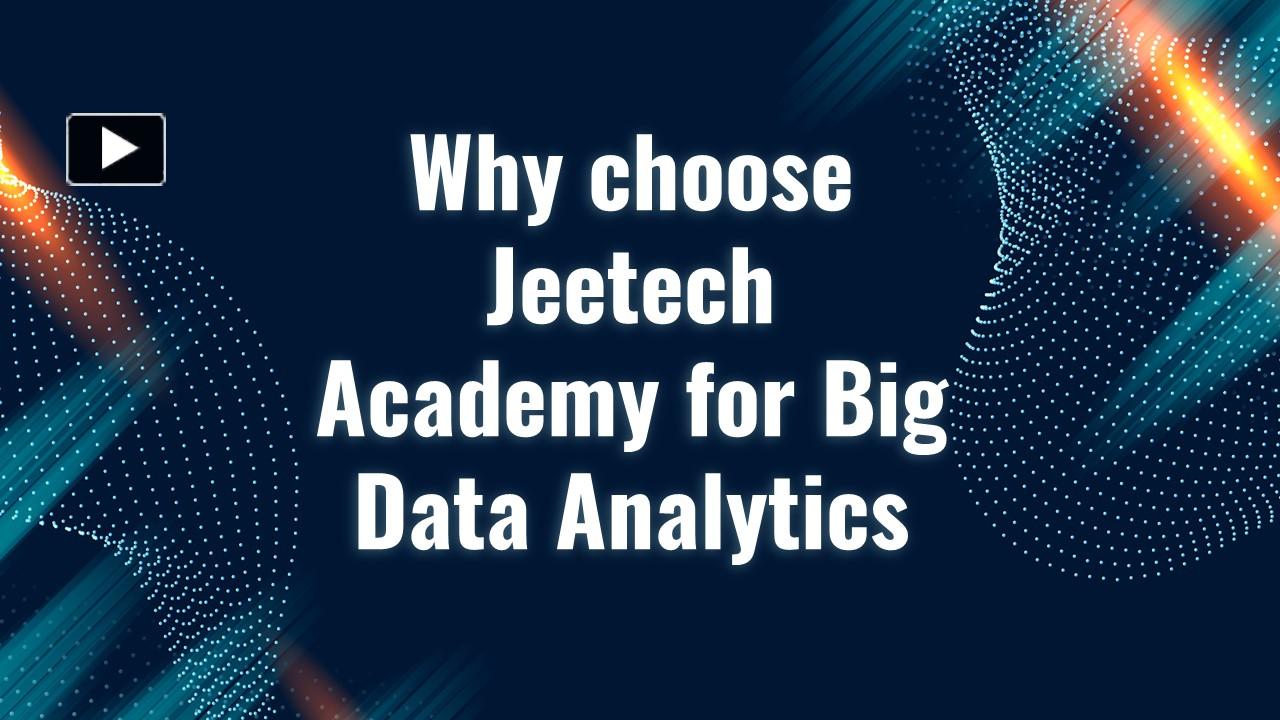 PPT – Why choose jeetech academy for big data analytics PowerPoint ...