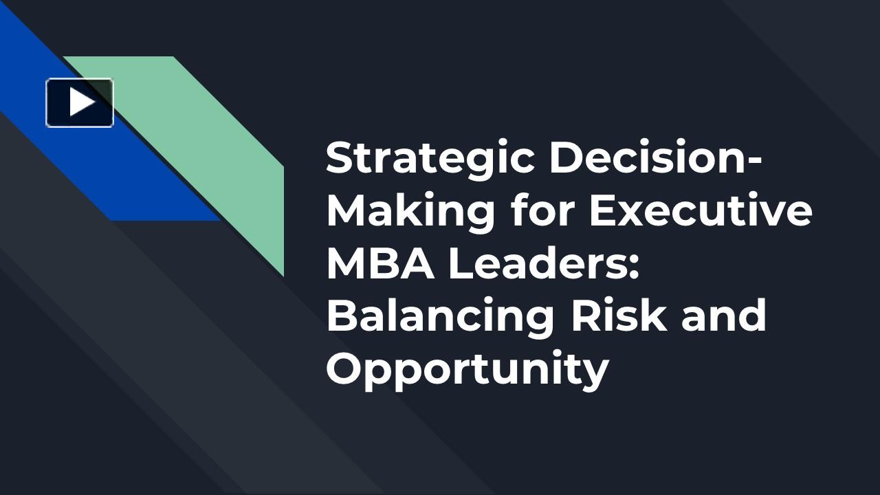 PPT – Strategic Decision-Making for Executive MBA Leaders: Balancing ...