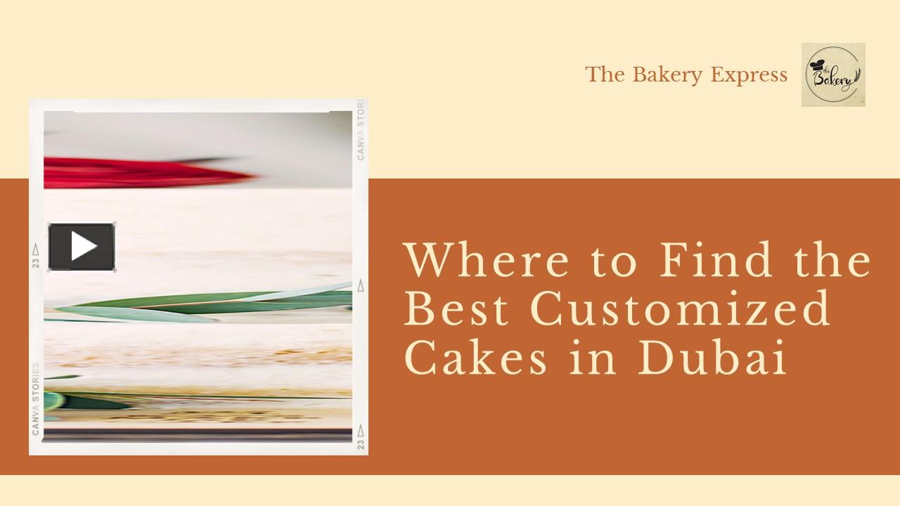 PPT – Where to Find the Best Customized Cakes in Dubai PowerPoint ...