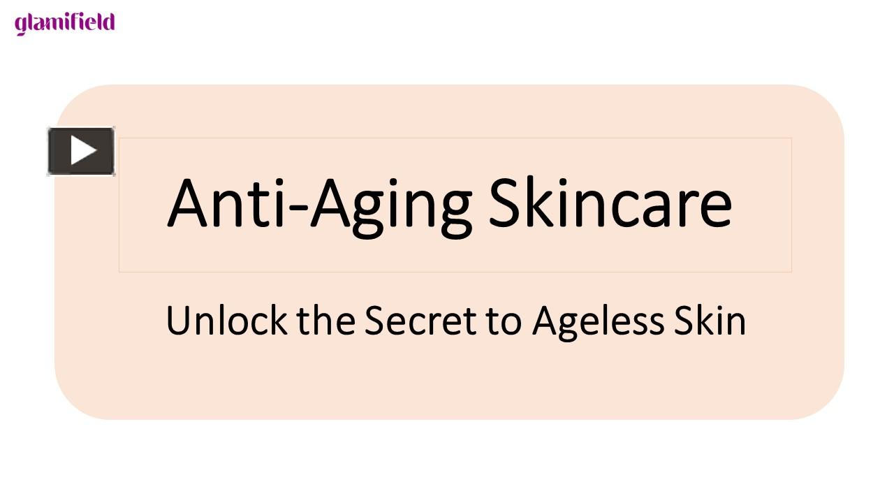 PPT – Anti-Aging Skincare - Unlock the Secret to Ageless Skin ...