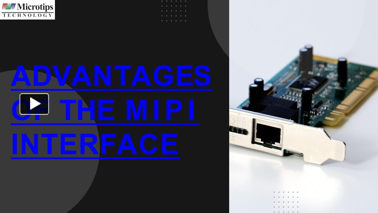 PPT – Advantages of the MIPI Inteface | Microtips Technology PowerPoint ...