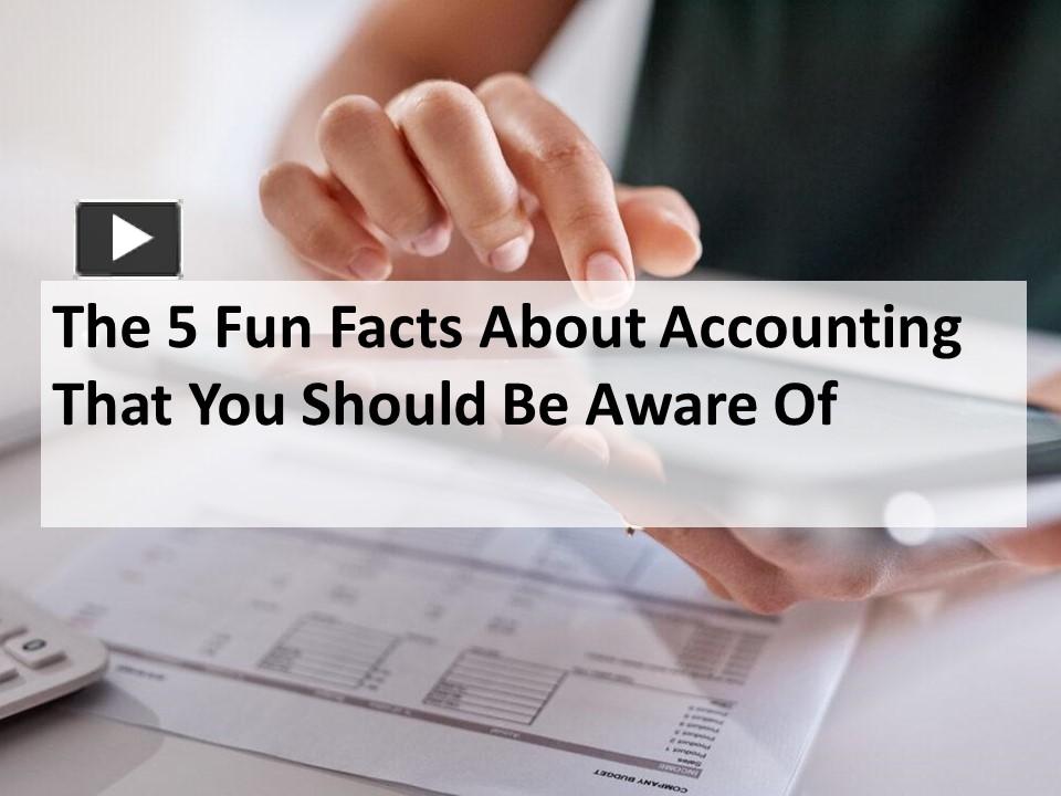 PPT – The 5 Fun Facts About Accounting That You Should Be Aware Of ...