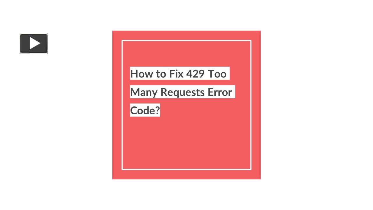 PPT – What is the “429 too many requests error”? PowerPoint ...