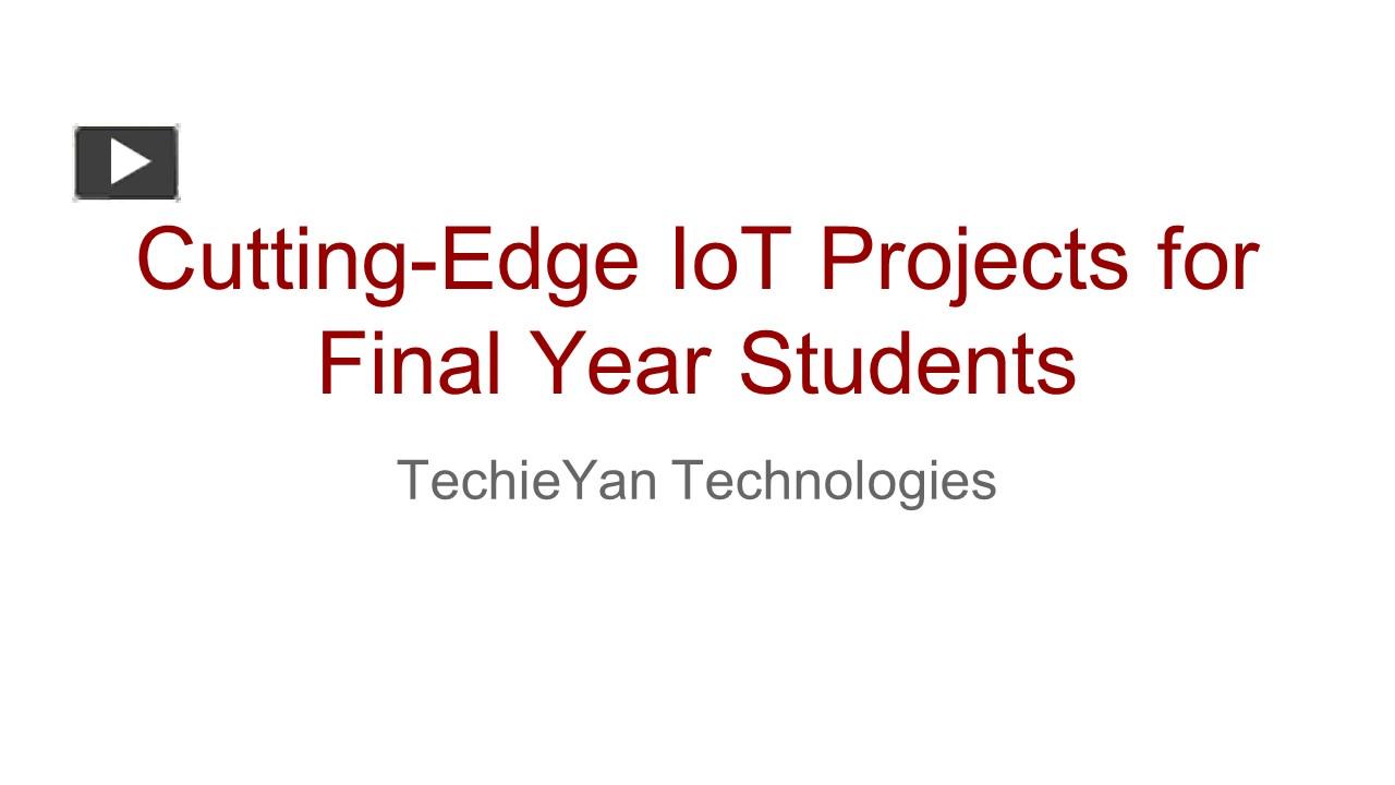 PPT – Cutting-Edge IoT Projects for Final Year Students PowerPoint ...
