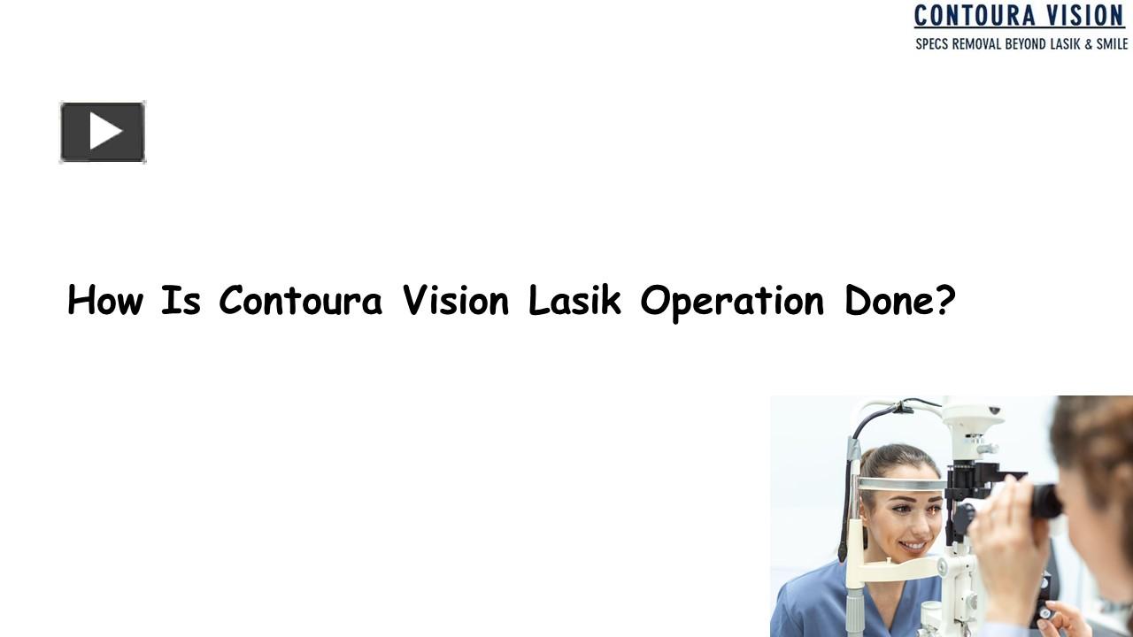 PPT – How Is Contoura Vision Lasik Operation Done? PowerPoint ...
