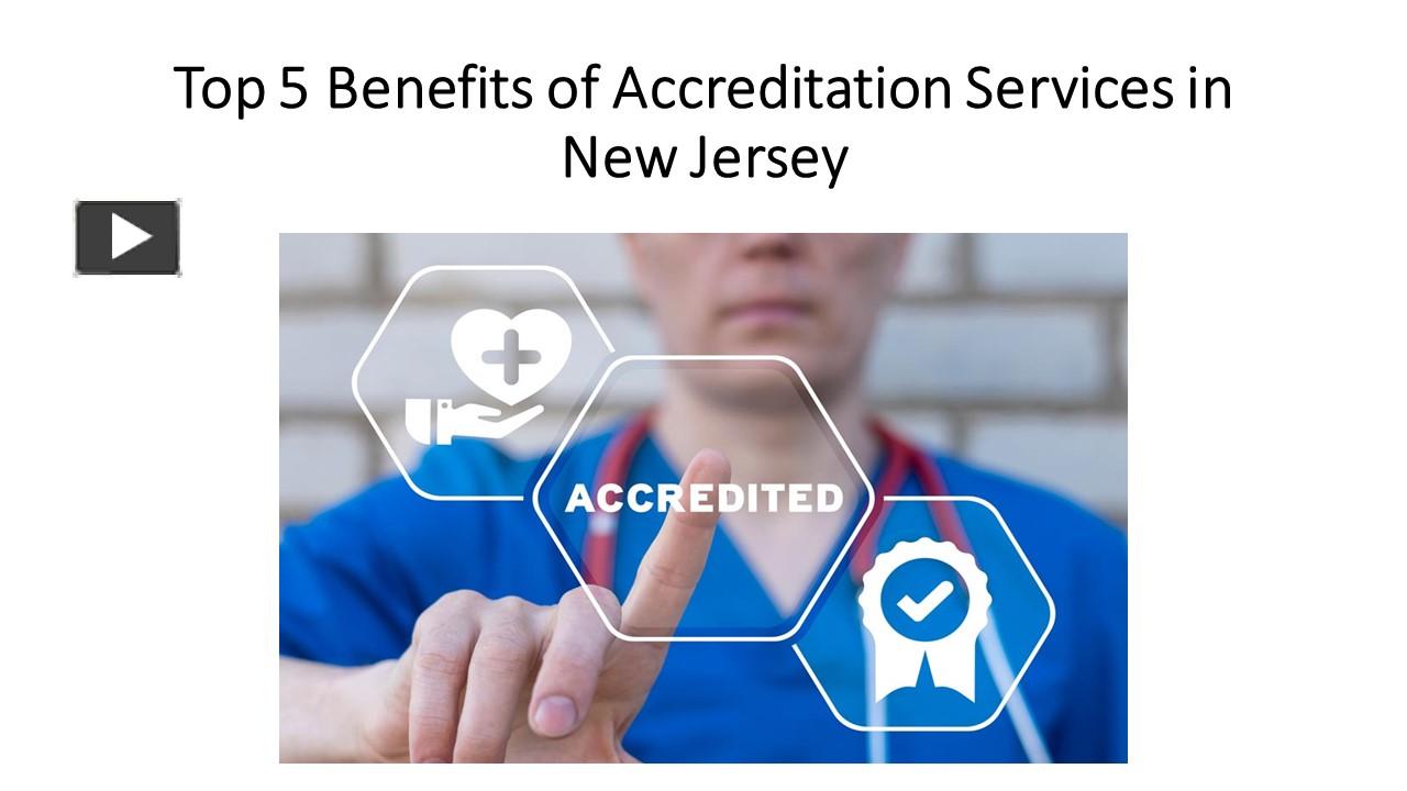 PPT – Top 5 Benefits of Accreditation Services in New Jersey PowerPoint ...