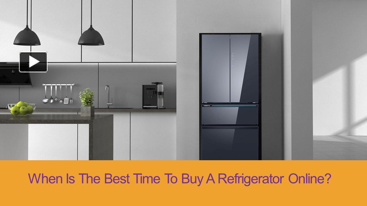 PPT – When Is the Best Time to Buy a Refrigerator Online? PowerPoint ...