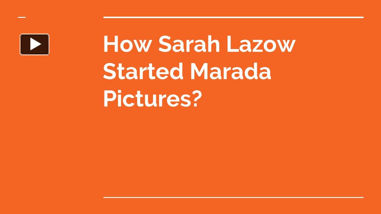How Sarah Lazow Started Marada Pictures? presentation | free to download