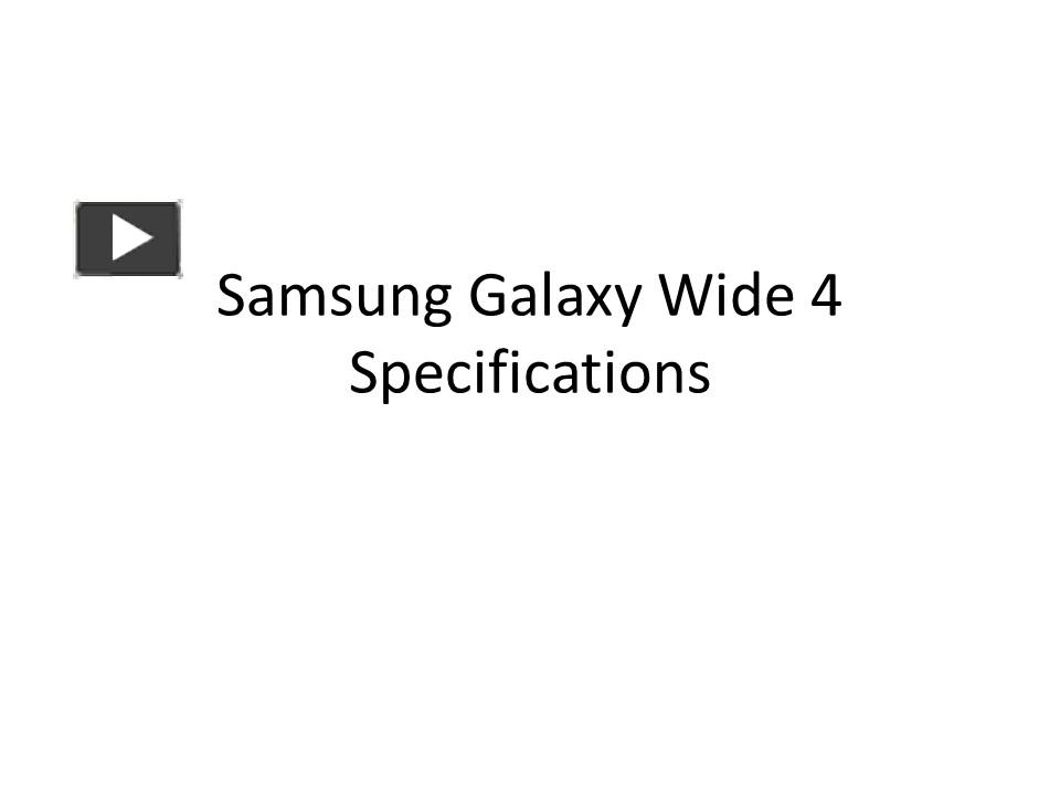 PPT – Samsung Galaxy Wide 4 Specifications PowerPoint presentation ...