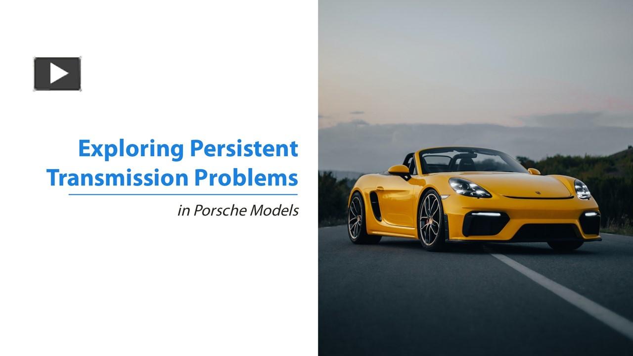 PPT – Exploring Persistent Transmission Problems in Porsche Models ...