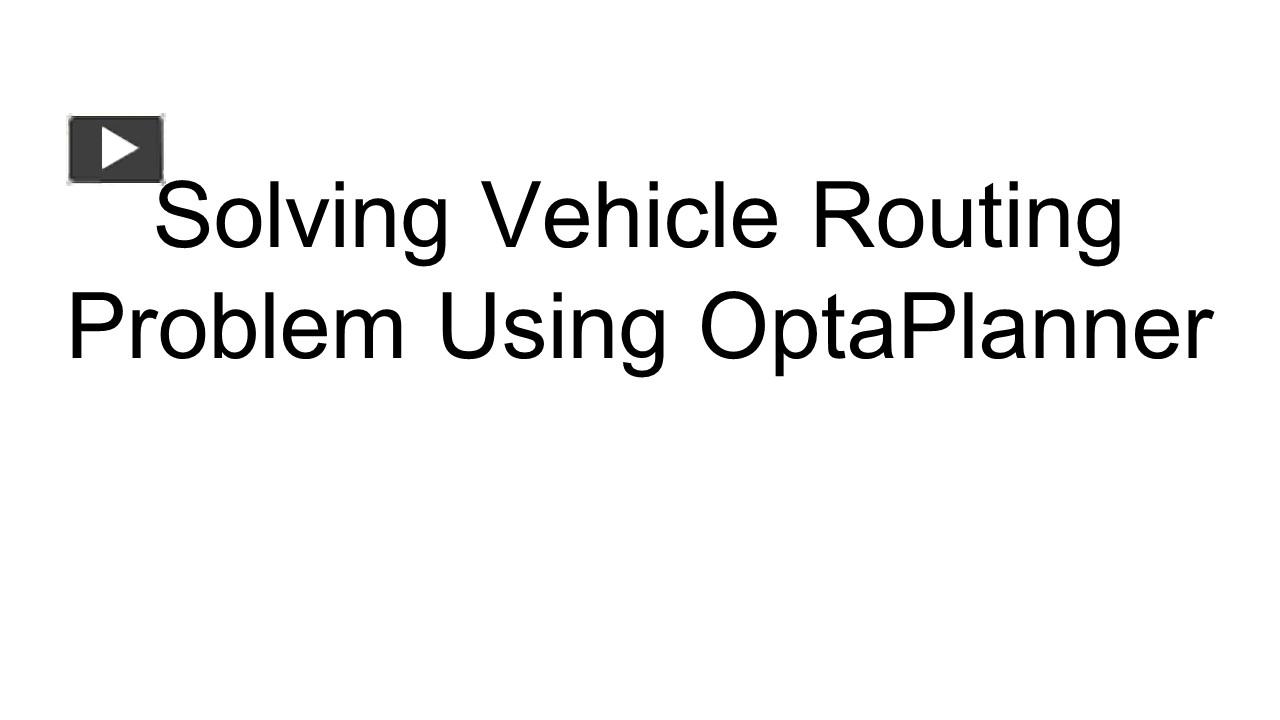 PPT – OptaPlanner Development Services To Solve Vehicle Routing Problem ...