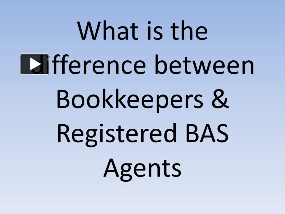 What is the difference between Bookkeepers & Registered BAS Agents ...
