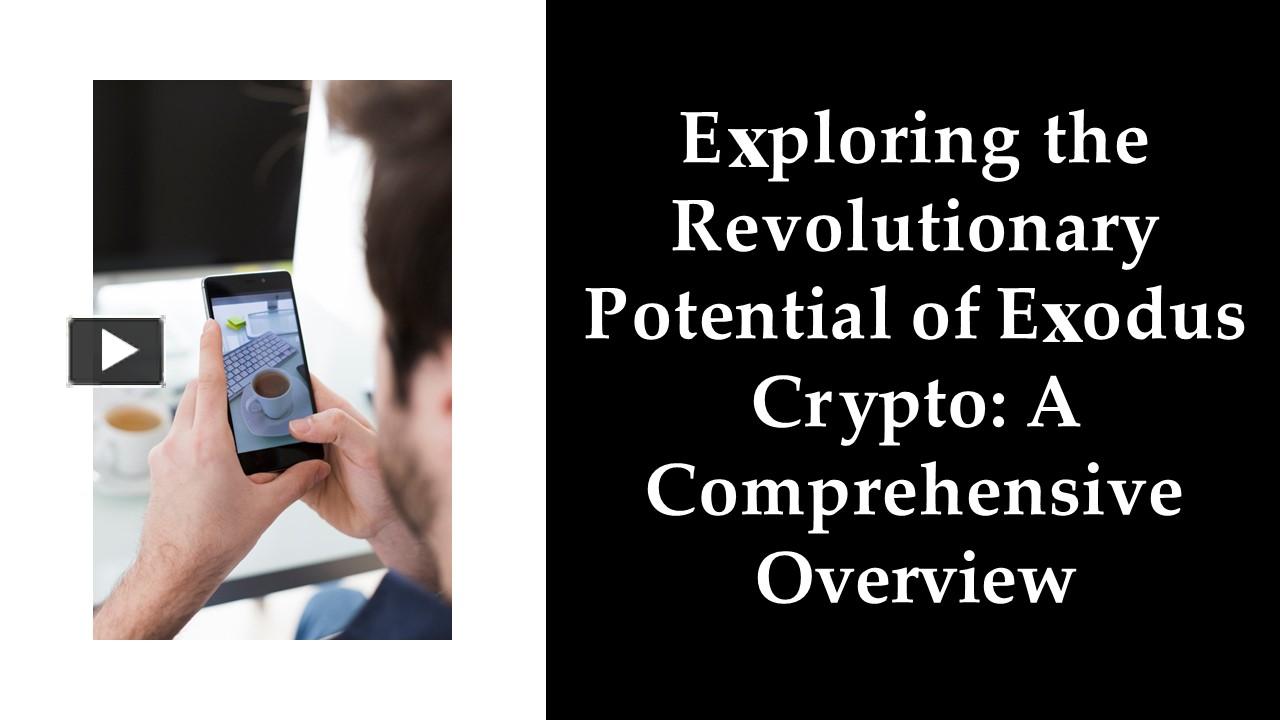 PPT – Exploring the Revolutionary Potential of Exodus Crypto: A ...