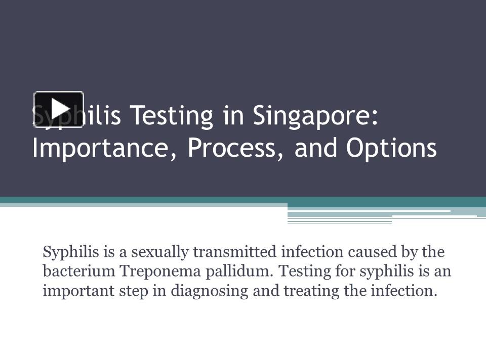 PPT – Syphilis Testing in Singapore: Importance, Process, and Options ...