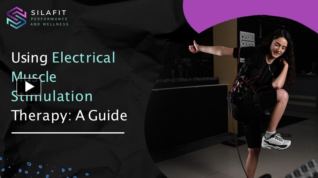 Using Electrical Muscle Stimulation Therapy: A Guide presentation ...