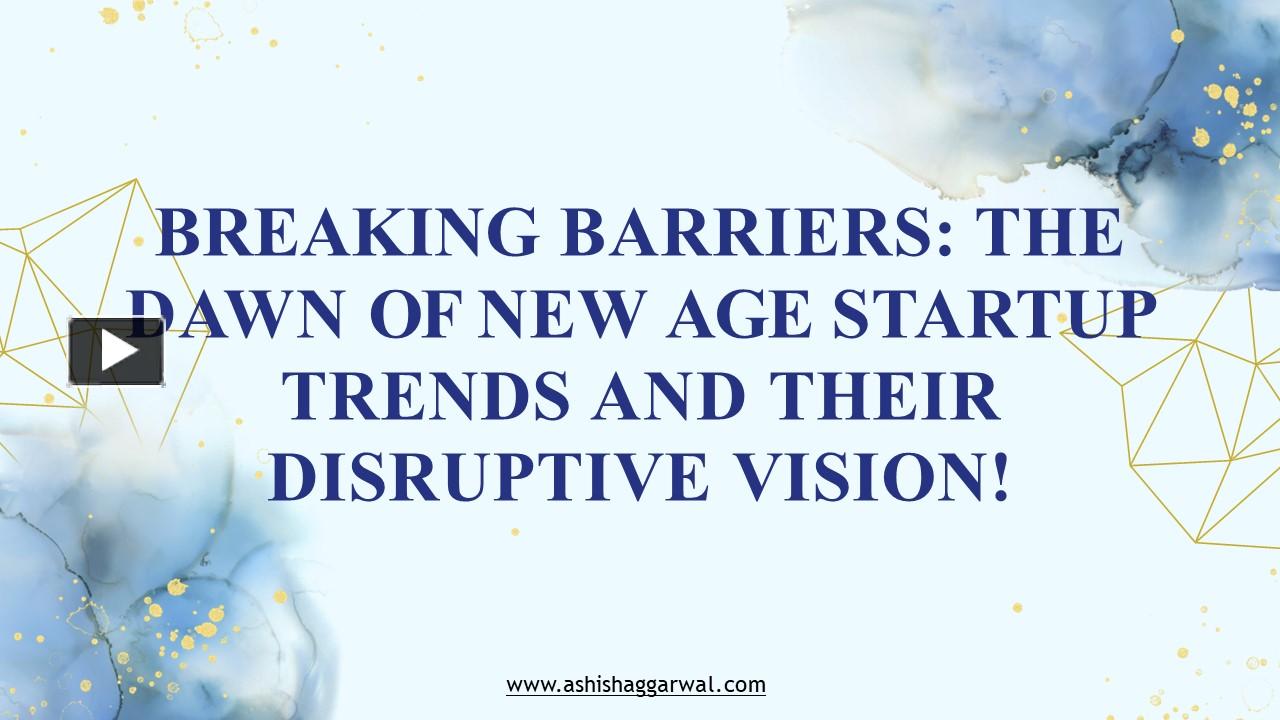 PPT – Breaking Barriers: The Dawn of New Age Startup Trends and Their ...
