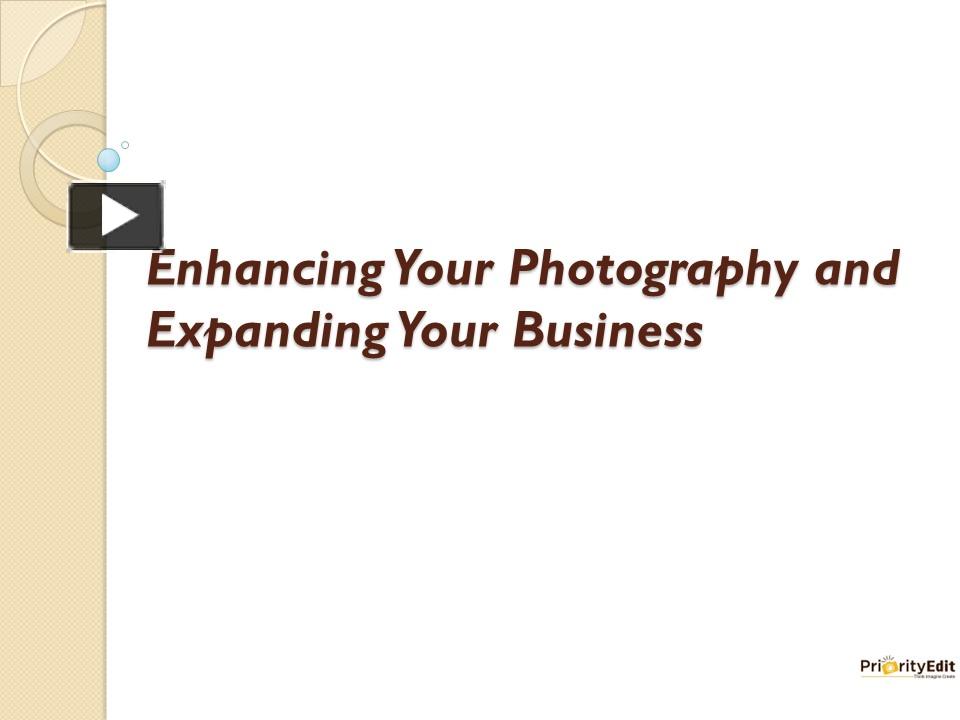 PPT – Enhancing Your Photography and Expanding Your Business PowerPoint ...